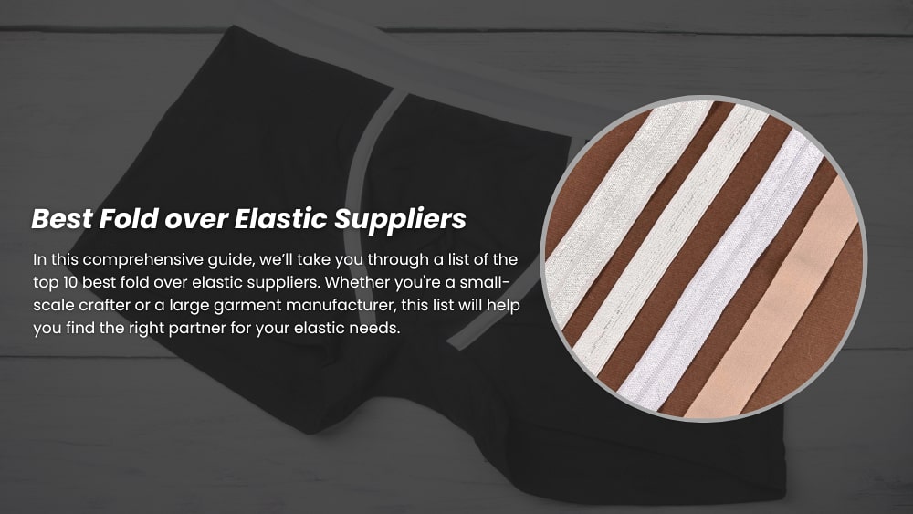 List of the 10 Best Fold over Elastic Manufacturers & Suppliers 2024 ...
